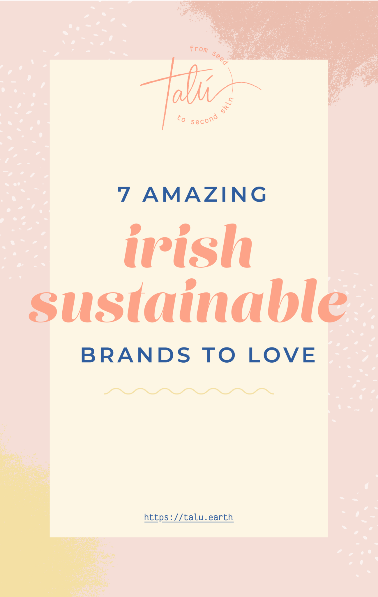 7 Amazing Irish Sustainable Brands to Love - T A L Ú